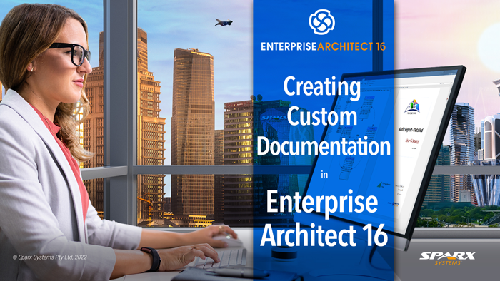 Creating Custom Documentation in Enterprise Architect 16 | Sparx Systems